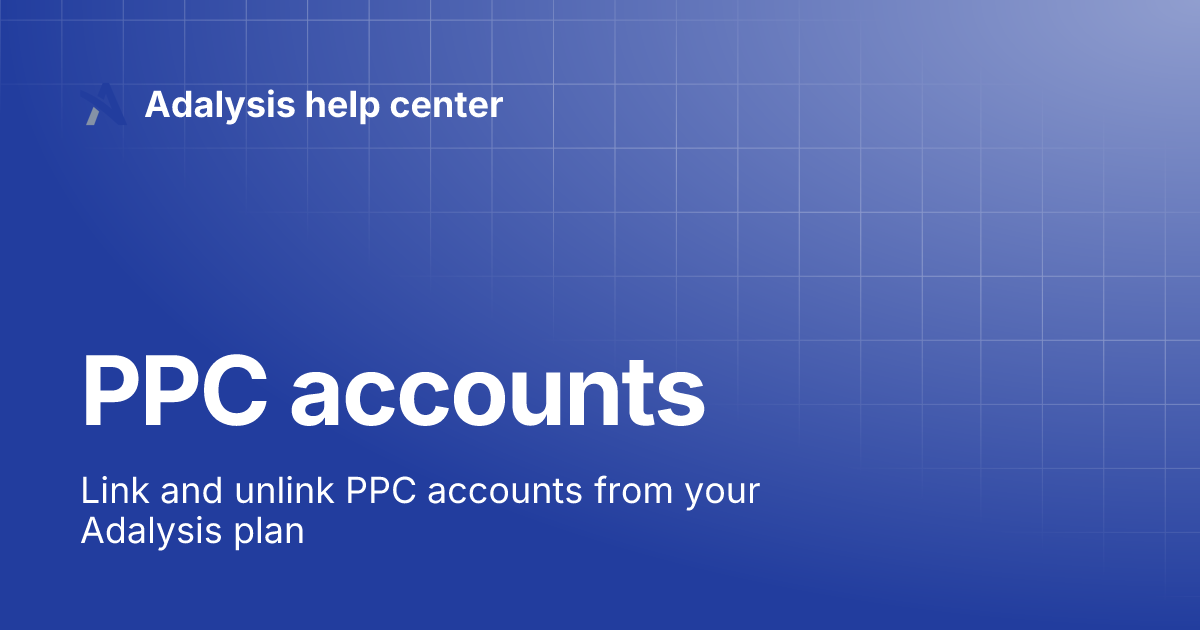 PPC accounts | Adalysis help center