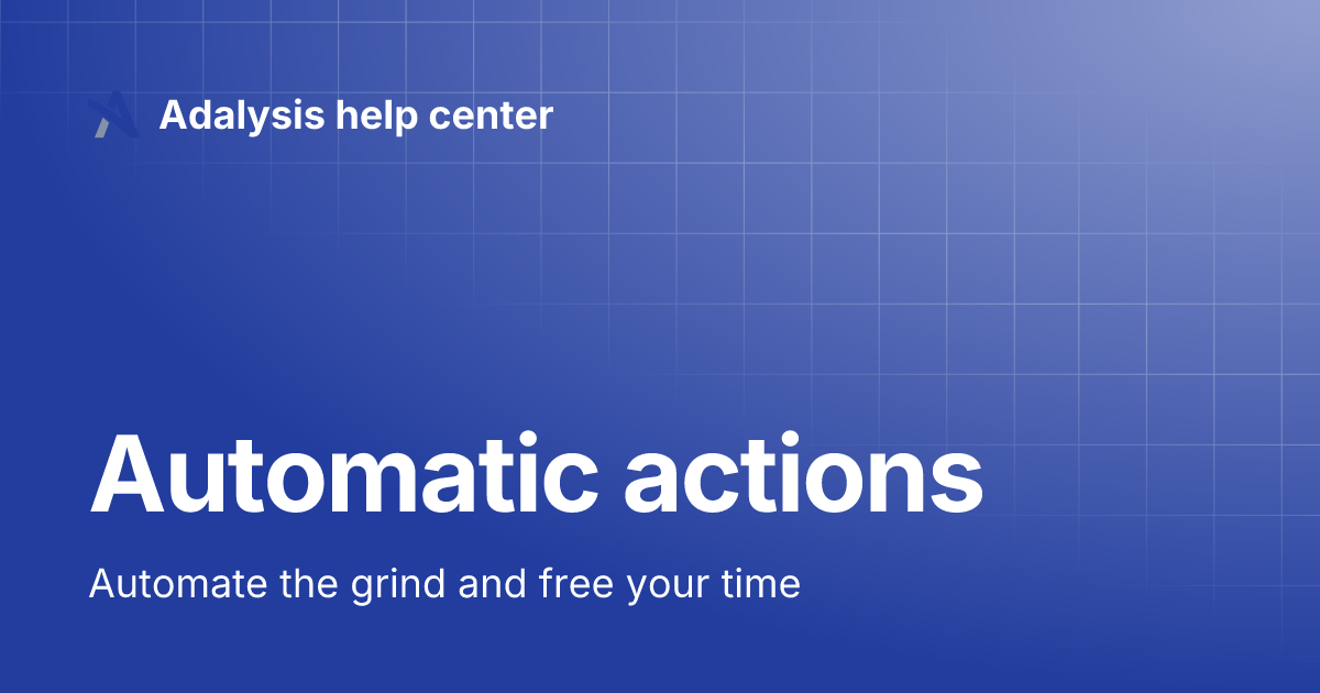 Automatic actions | Adalysis help center