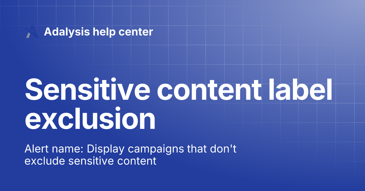 Sensitive content label exclusion | Adalysis help center