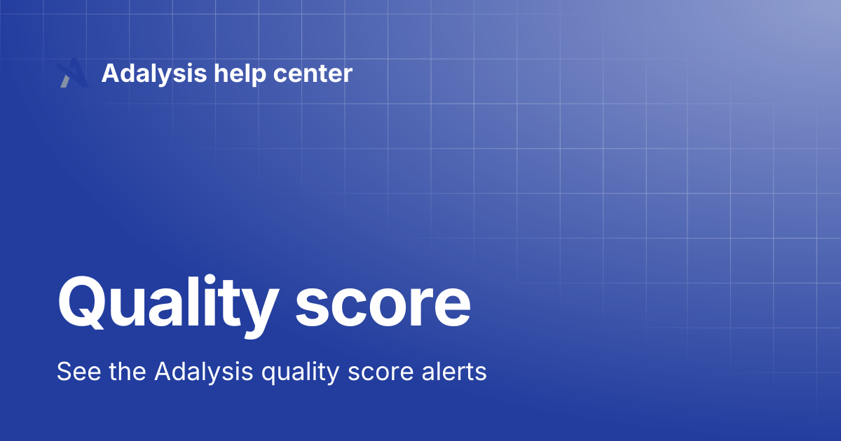 Quality score | Adalysis help center