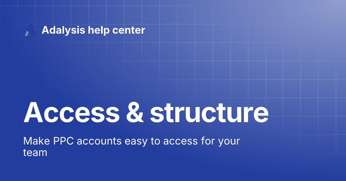 Access & structure | Adalysis help center