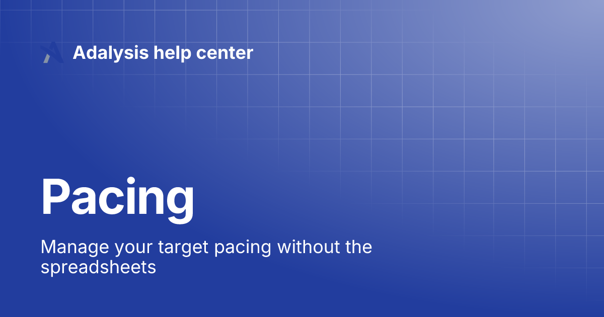 Pacing | Adalysis help center