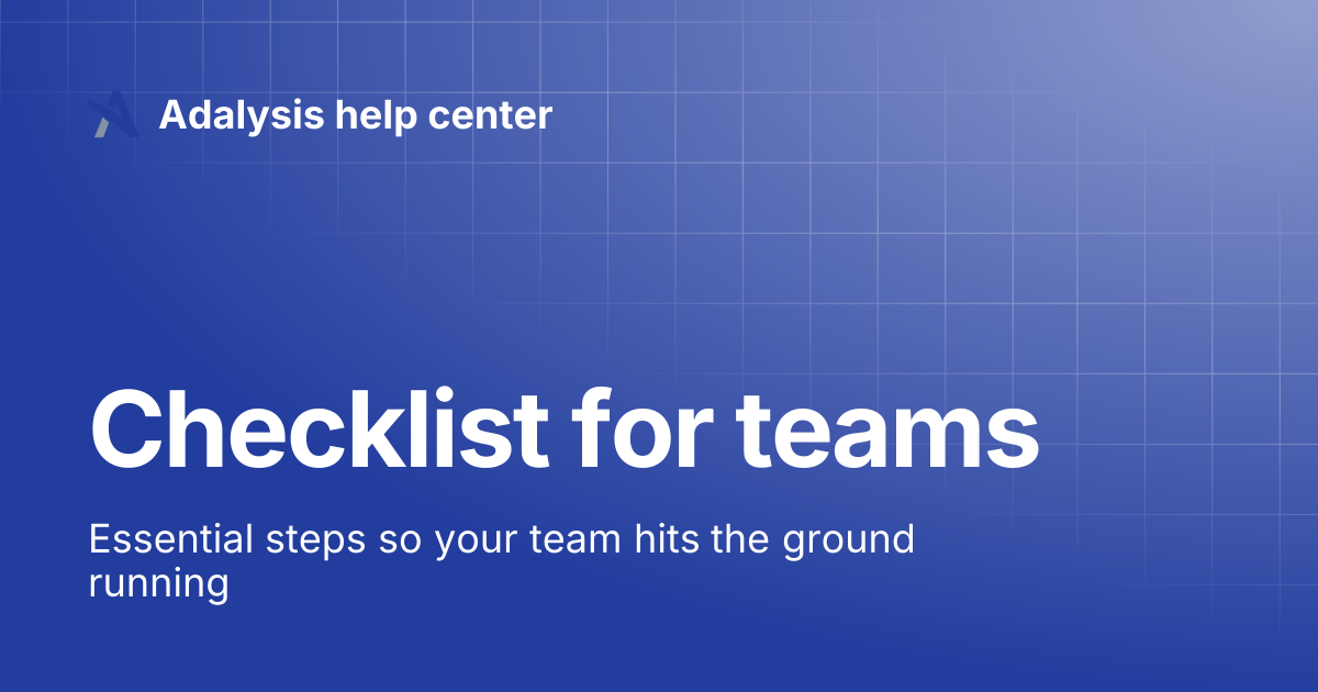 Checklist for teams | Adalysis help center